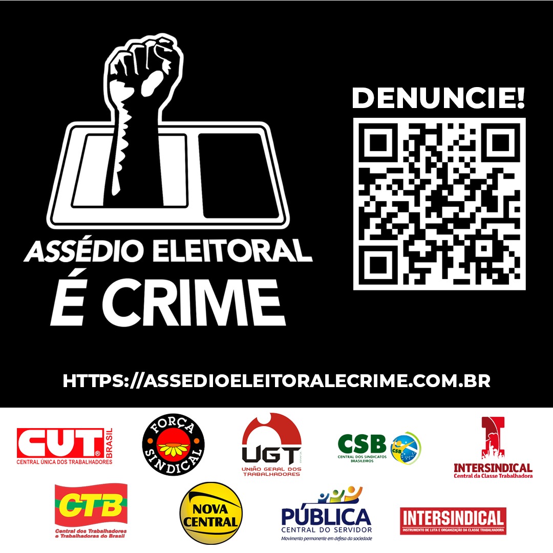 Centrais Sindicais lançam o site de denúncia "Assédio Eleitoral é crime ...